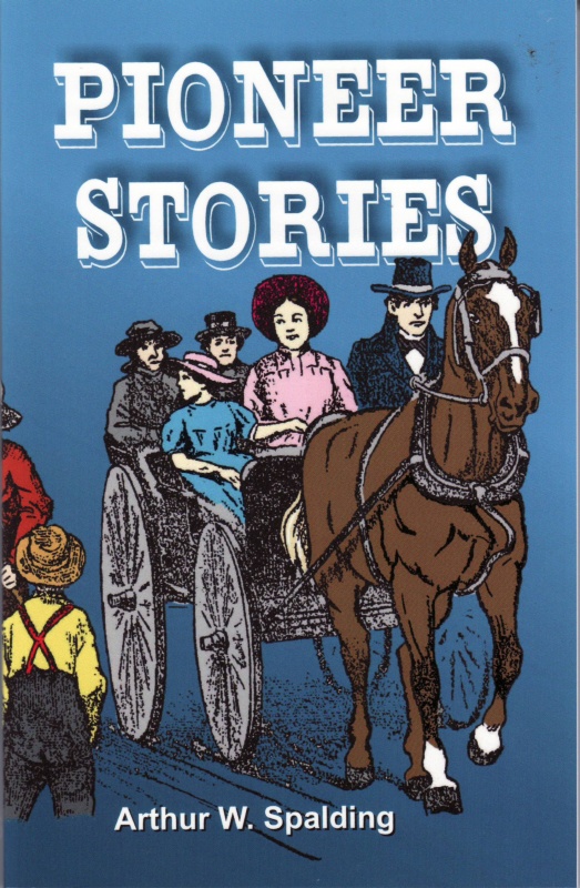 Pioneer Stories - Arthur W Spalding